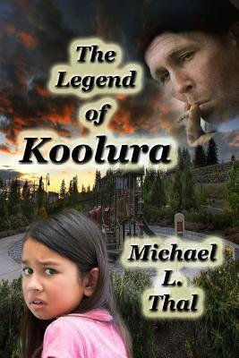 The Legend Of Koolura by Michael Thal | Goodreads