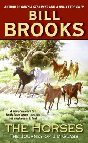 The Horses: The Journey of Jim Glass by Bill Brooks | Goodreads