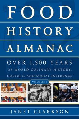 Food History Almanac: Over 1,300 Years of World Culinary History ...