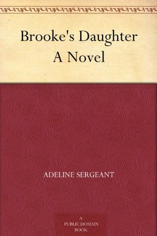 Brooke's Daughter by Emily Frances Adeline Sergeant | Goodreads