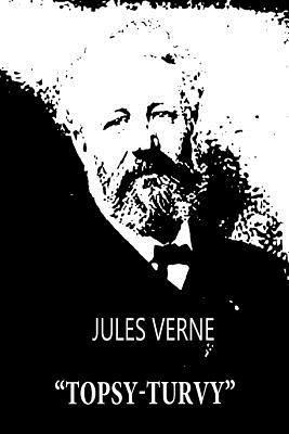 "Topsy-Turvy" by Jules Verne | Goodreads