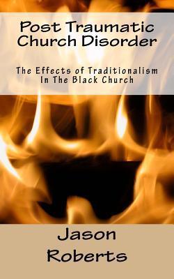 Post Traumatic Church Disorder by Jason E. Roberts | Goodreads