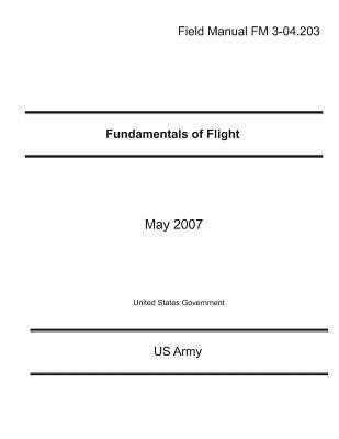 Field Manual FM 3-04.203 Fundamentals of Flight May 2007 by U.S ...