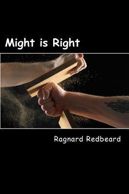Might Is Right: Or the Survival of the Fittest by Ragnar Redbeard ...