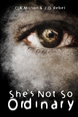She's Not So Ordinary by C.A. Milson | Goodreads