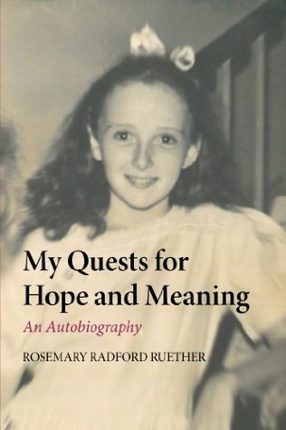 My Quests for Hope and Meaning: An Autobiography by Rosemary Radford ...