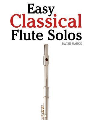 Easy Classical Flute Solos: Featuring music of Bach, Beethoven, Wagner ...