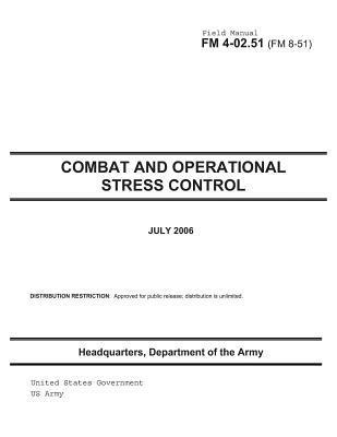 Field Manual FM 4-02.51 (FM 8-51) Combat and Operational Stress Control ...