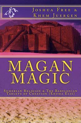 Magan Magic: Sumerian Religion & The Babylonian Tablets of Creation by ...