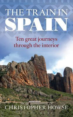 The Train in Spain by Christopher Howse | Goodreads