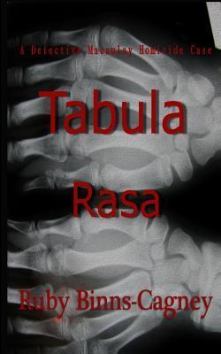 Tabula Rasa (A Detective Macaulay Homicide Case) by Ruby Binns-Cagney ...