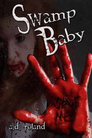 Swamp Baby by A.D. Roland | Goodreads