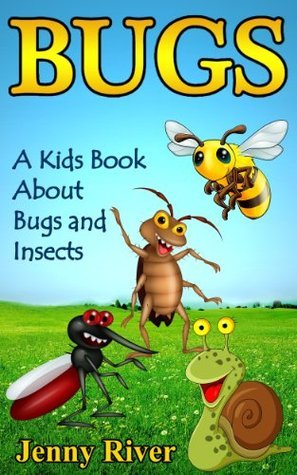 Bugs! A Kids Book About Bugs and Insects - Learn About Insects Like Bee ...