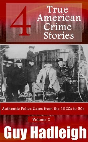 True Crime: 4 True American Crime Stories: Vol 3 by Guy Hadleigh ...