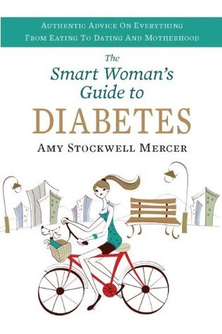 The Smart Woman's Guide to Diabetes: Authentic Advice on Everything ...