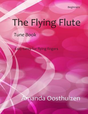 The Flying Flute Tune Book: 102 Easy tunes, games and puzzles. Based on ...