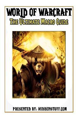 The Ultimate World of Warcraft Macro Guide by Josh Abbott | Goodreads