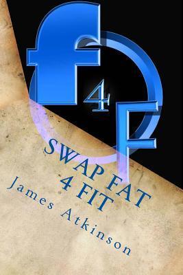 Swap Fat 4 Fit: The Ultimate Beginners Guide for Fitness and Fat Loss ...