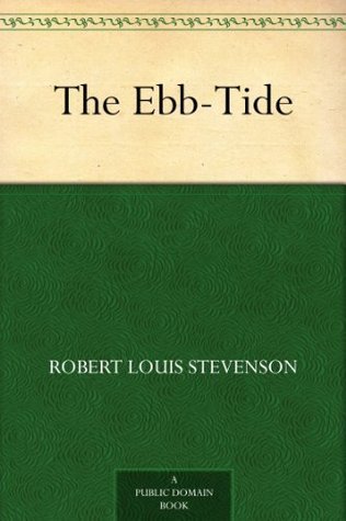 The Ebb-Tide by Robert Louis Stevenson | Goodreads