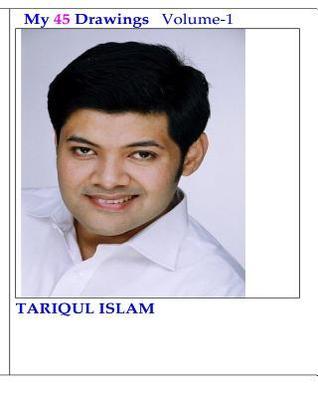 My 45 Drawings by Dr Tariqul Islam | Goodreads