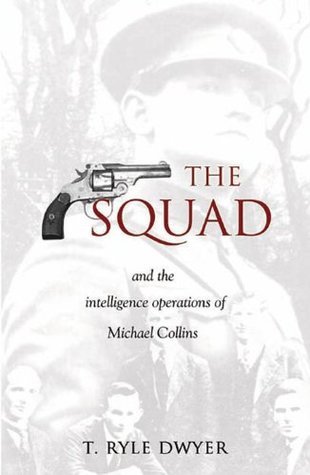 The Squad: The Intelligence Operations of Michael Collins.: And the ...