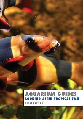 Aquarium Guide: Looking After Tropical Fish by Kevin Wilson | Goodreads