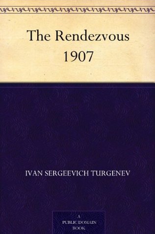 The Rendezvous by Ivan Turgenev | Goodreads