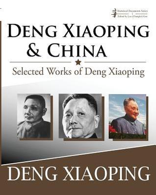 Deng Xiaoping and China: Selected Works of Deng Xiaoping by Deng ...