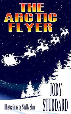 The Arctic Flyer by Jody Studdard | Goodreads