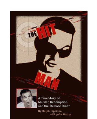 The Hit Man: A True Story of Murder, Redemption and the Melrose Diner ...