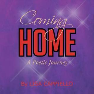 Coming Home: A Poetic Journey by Lisa Cappiello | Goodreads