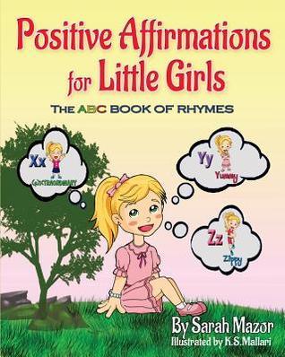 Positive Affirmations for Little Girls by Sarah Mazor | Goodreads