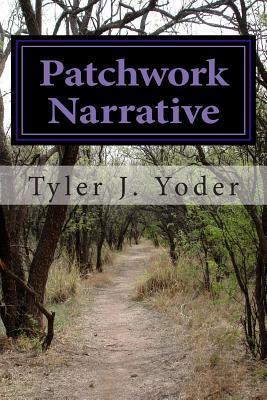 Patchwork Narrative : A Slim Volume of Poetry by Tyler Yoder | Goodreads