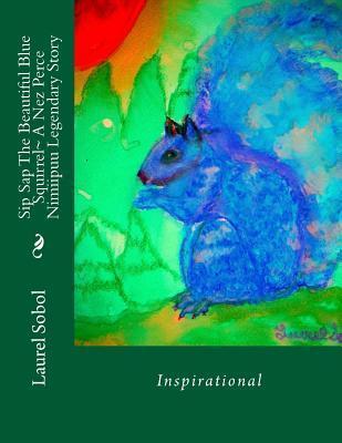 Sip SAP the Beautiful Blue Squirrel a Nez Perce Nimiipuu Legendary ...