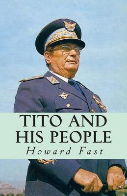 Tito and His People by Howard Fast | Goodreads