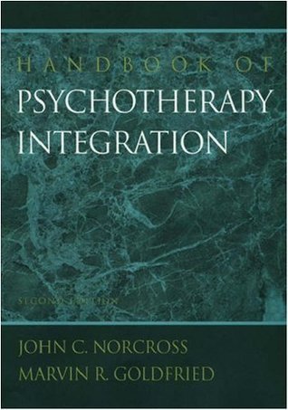 Handbook of Psychotherapy Integration (Clinical Psychology) by John C ...