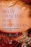Belly Dancing for Beginners by Liz Byrski | Goodreads