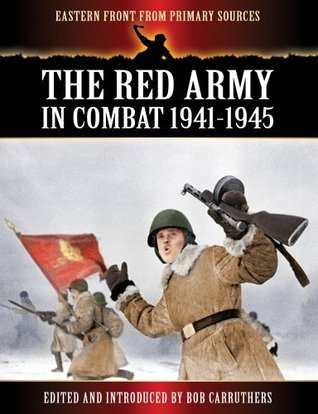 The Red Army in Combat 1941-1945 by Bob Carruthers | Goodreads