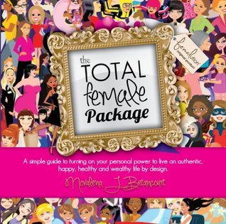 The Total Female Package: A Simple Guide to Turning On Your Personal ...