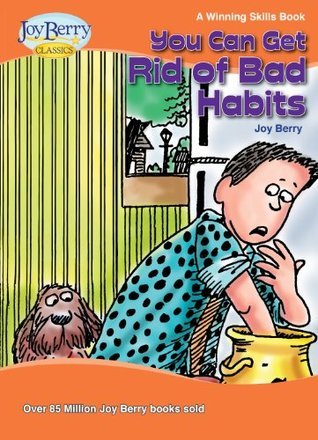 You Can Get Rid of Bad Habits! A Winning Skills Book by Joy Berry ...