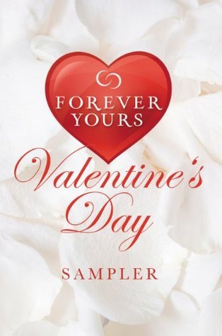 Forever Yours Valentine's Day Sampler by Various | Goodreads