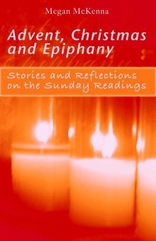 Advent, Christmas, Epiphany: Stories and Reflections on the Sunday ...
