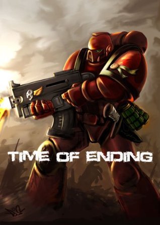 Time of Ending: the 40K finale by Edward Larkin | Goodreads