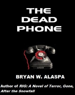 The Dead Phone by Bryan W. Alaspa | Goodreads