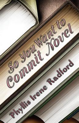 So You Want to Commit Novel by Irene Radford | Goodreads