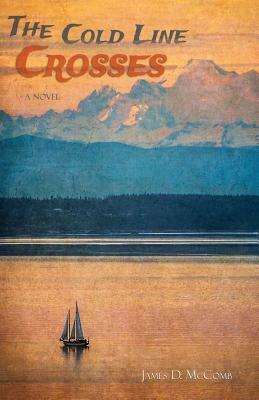 The Cold Line Crosses by James Douglas McComb | Goodreads