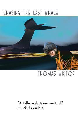 Chasing the Last Whale by Thomas Wictor | Goodreads