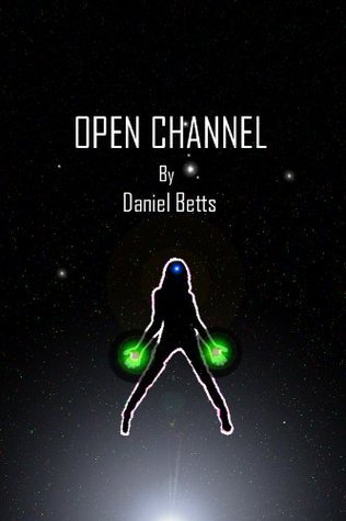 Open Channel by Daniel Betts | Goodreads