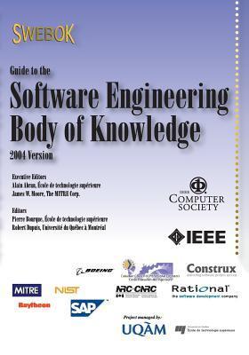 Guide to the Software Engineering Body of Knowledge (SWEBOK(R)): 2004 ...