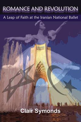 Romance and Revolution: A Leap of Faith at the Iranian National Ballet ...